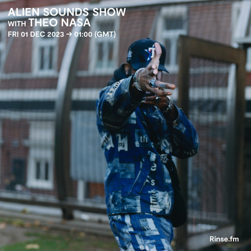 Stream Alien Sounds with Theo Nasa - 01 December 2023 by Rinse FM ...