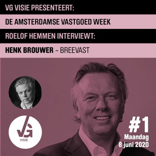 Stream VG Visie De Amsterdamse Vastgoedweek #1 HENK BROUWER CEO ...