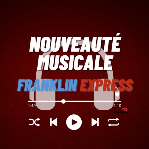 Stream episode Franklin Express - Nouveautés musicales - 2023-01-30 by ...