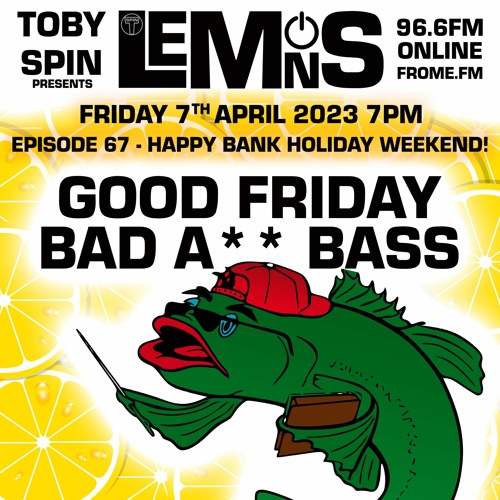 Stream Lemons - Pt 067 - Good Friday - Bad A** Bass by Toby Spin ...