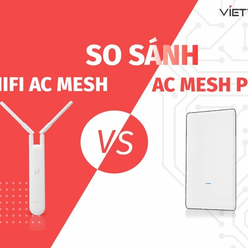 Stream So Sánh Unifi AC Mesh Và Unifi AC Mesh Pro by Công ty TNHH Công ...