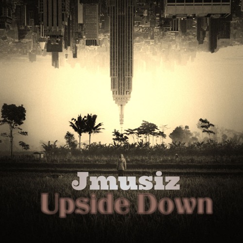 Stream Upside Down by Jmusiz | Listen online for free on SoundCloud