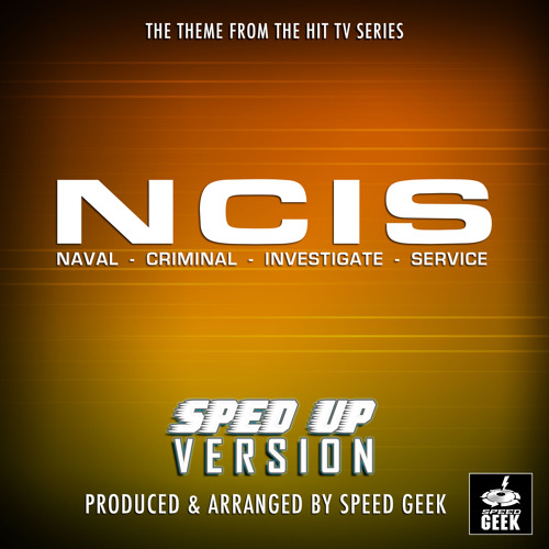Stream NCIS Main Theme (From "NCIS") (Sped-Up Version) by Speed Geek ...