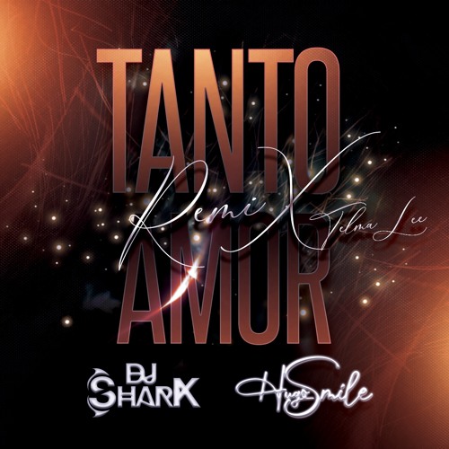 Stream Dj Hugo Smile ft Dj Shark - Tanto Amor (Remix) by DJ Hugo Smile | Listen online for free ...