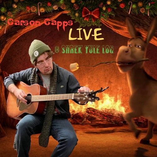 Stream carsoncapps | Listen to Carson Capps LIVE @ Shrek Yule Log ...