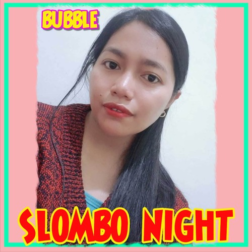 Stream SLOMBO NIGHT (REMIX) by BUBBLE STUDIO | Listen online for free on SoundCloud