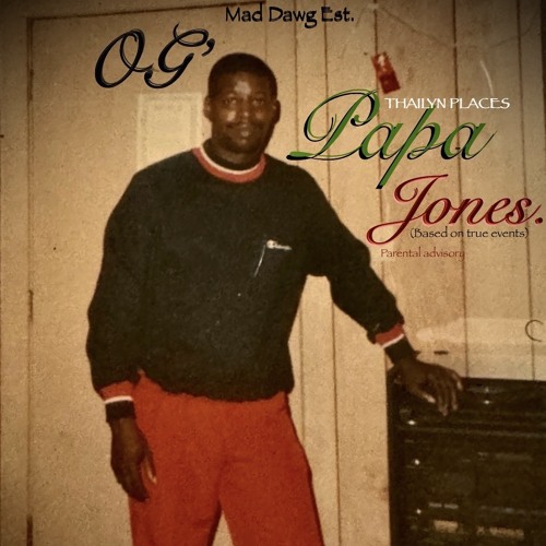 Stream OG’ PAPA JONES (July 20th release date) by THAILYN PLACES ...