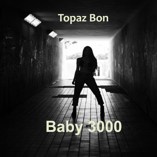 Stream Baby 3000 by Topaz Bon | Listen online for free on SoundCloud