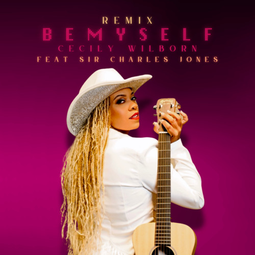 Stream Be Myself (Remix) [feat. SIR CHARLES JONES] by Cecily Wilborn ...