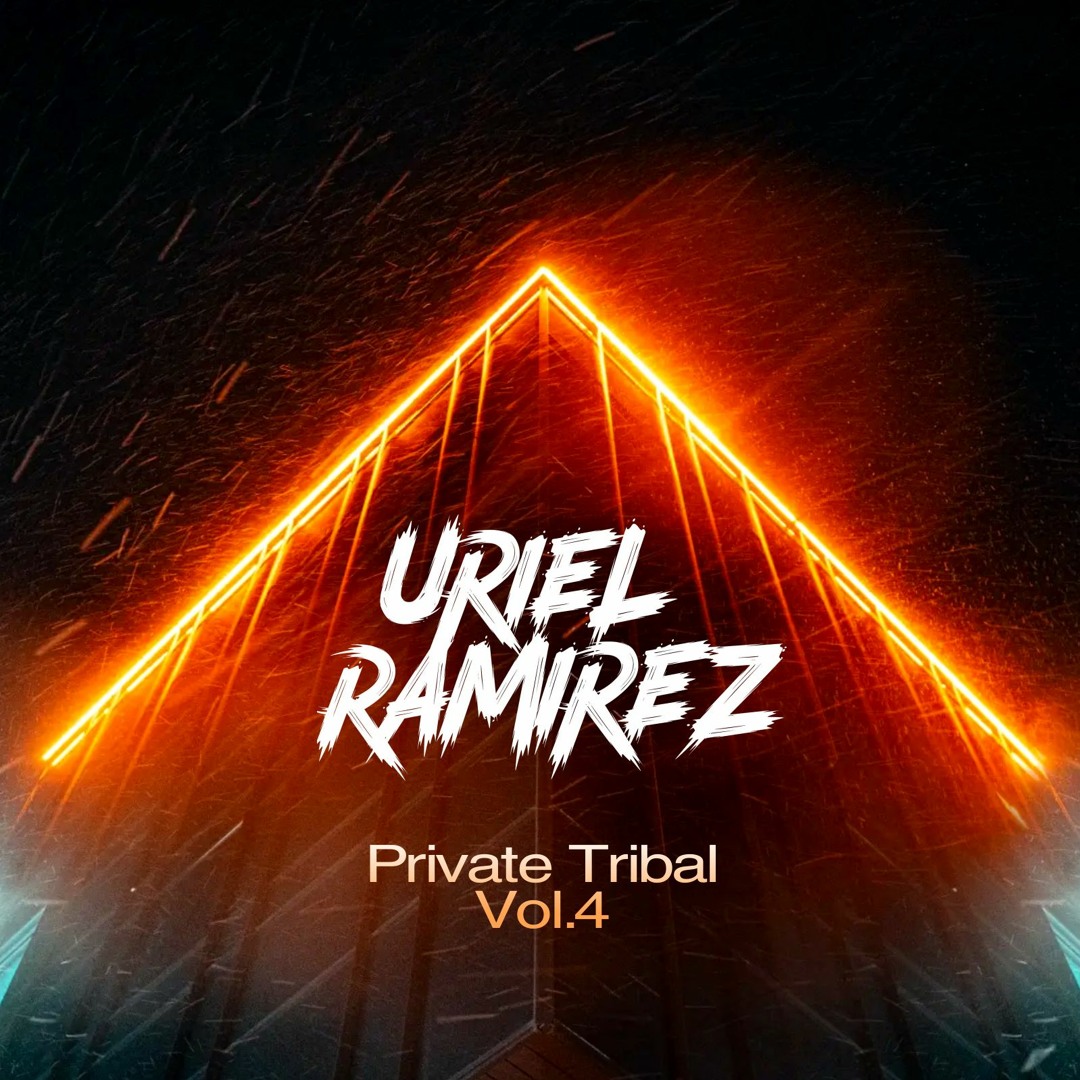 Stream Uriel Ramirez- Private Tribal Vol. 4 (DOWNLOAD NOW) by Uriel Ramírez (Remix & Edit's ...