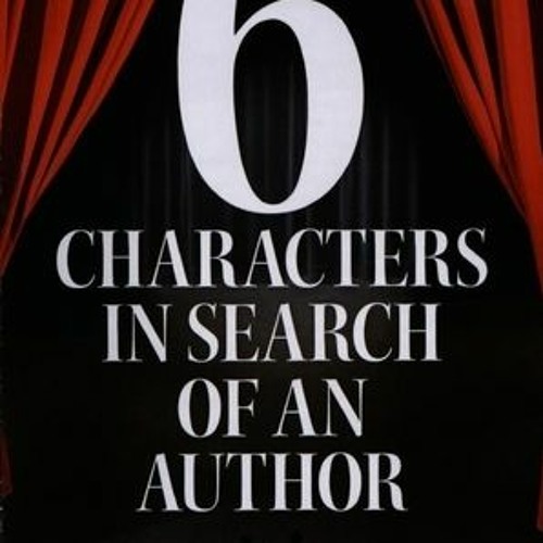 Stream (DOWNLOAD=! Six Characters in Search of an Author by Luigi ...