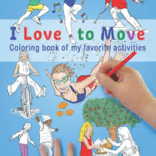 Stream episode PDF/READ I Love to Move: Coloring Book of My Favorite ...