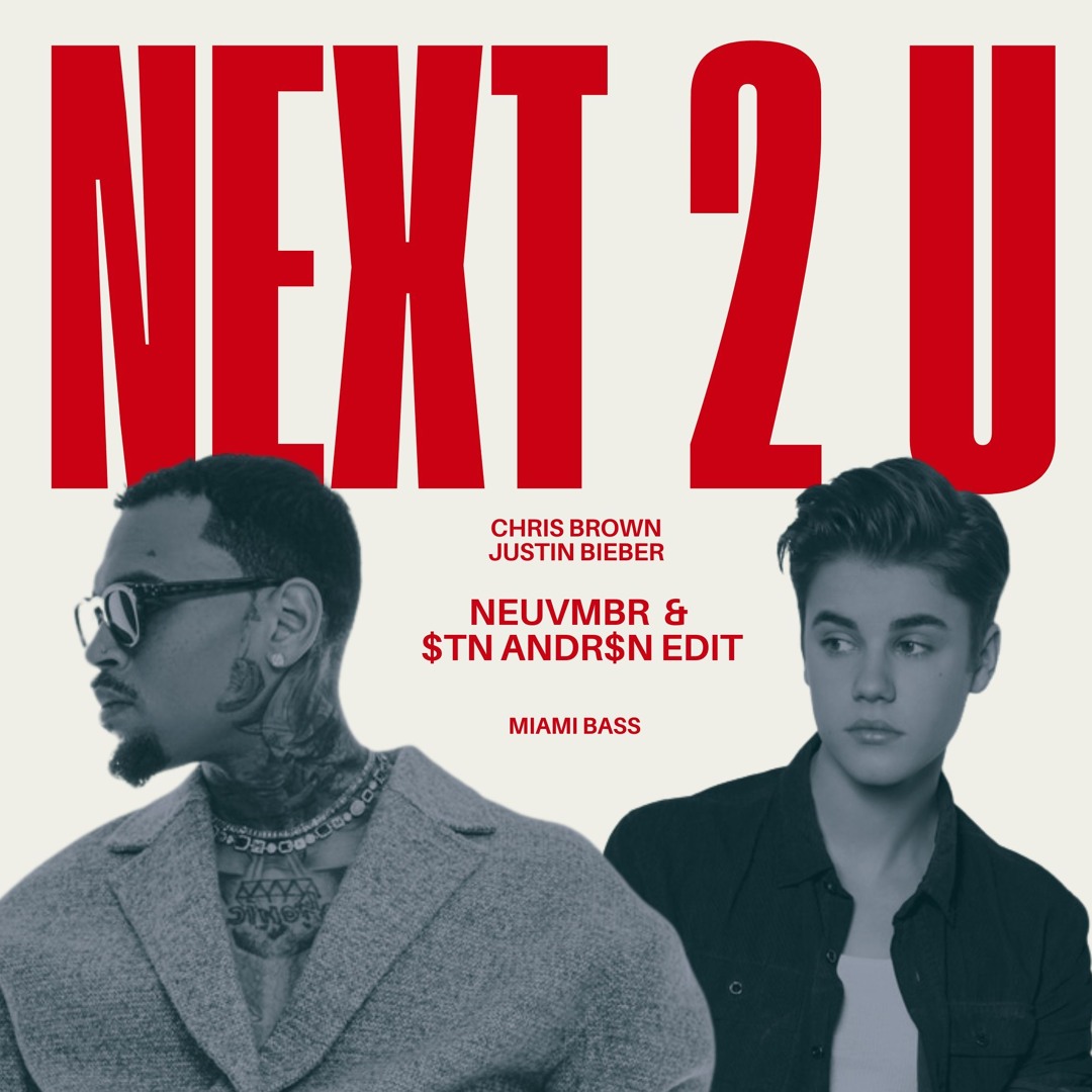 Stream Justin Bieber, Chris Brown - NEXT 2 U [NEUVMBR & $TN ANDR$N EDIT ...