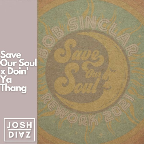 Stream Save Our Soul X Doin Ya Thang (Josh Diaz Mashup) by JØSH DIAZ ...