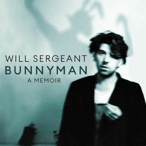 Stream Bunnyman: A Memoir by Will Sergeant, read by the author ...