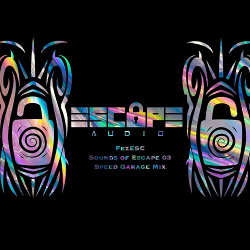 Stream Sounds Of Escape Vol 3 - FezESC - Speed Garage Mix by Escape ...