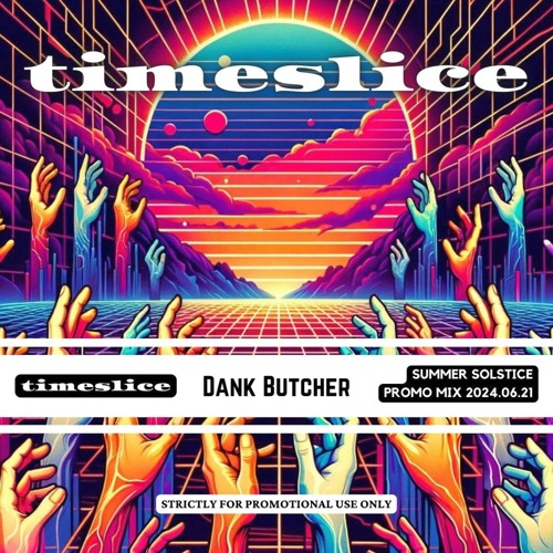 Stream 2024-06-21 - Dank Butcher @ Timeslice - Summer Solstice (Promo ...