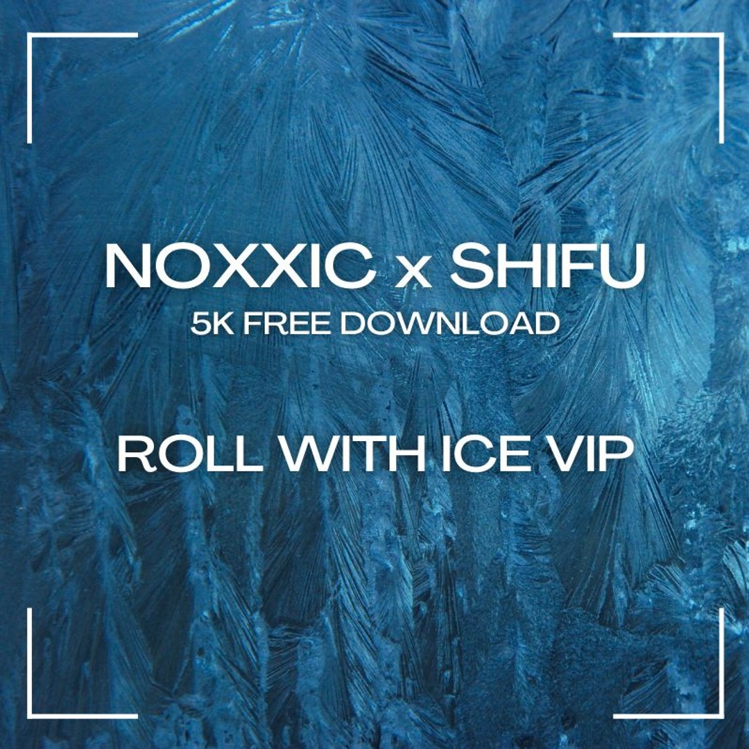 Stream NOXXIC x SHIFU - ROLL WITH ICE VIP (5K FREE DOWNLOAD) by NOXXIC ...