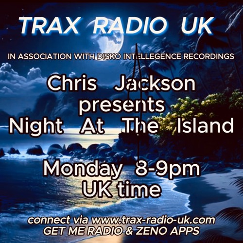 Stream Chris Jackson presents Night At The Island On Trax Radio UK 1 ...
