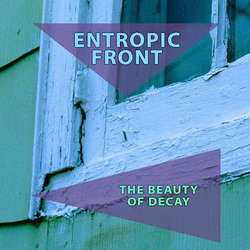 Stream Entropic Front | Listen to The Beauty of Decay playlist online ...