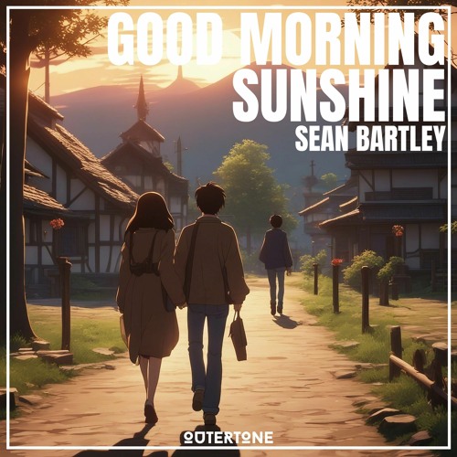 Stream Sean Bartley - Good Morning Sunshine [Outertone Release] by ...