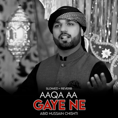 Stream Aaqa Aa Gaye Ne (Lofi-Mix) by Abid Hussain Chishti | Listen ... Stream Aaqa Aa Gaye Ne (Lofi-Mix) by Abid Hussain Chishti | Listen ...