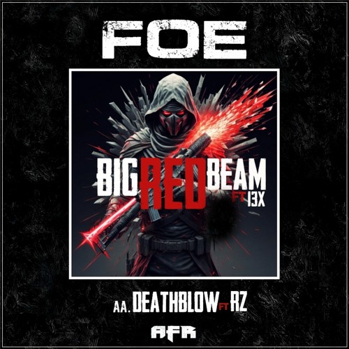 Stream Foe - Big red beam ft 13X/RZ (outnow) by Audio Felonz Records ...