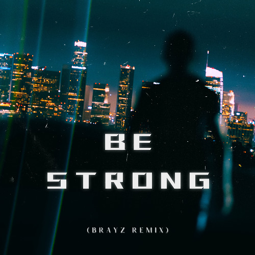 Stream Be Strong (Brayz Remix) by ProduceLikeBray | Listen online for ...