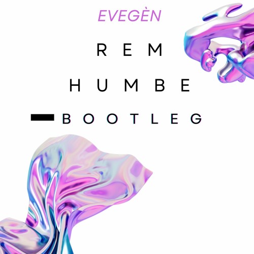 Stream REM by Humbe, EVEGÈN Bootleg by EVEGÈN | Listen online for free ...