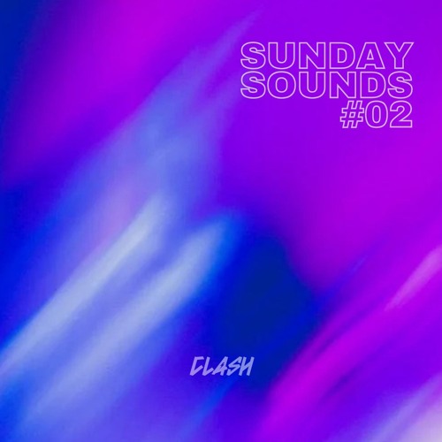 Stream CLASH - Sunday Sounds #02 by CLASH (BR) | Listen online for free ...