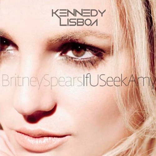 Stream Britney Spears - If U Seek Amy Marcelo, Ennzo & Daglar (KENNEDY LISBOA MASH'23) by ...