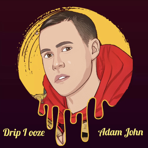 Stream Drip I ooze by Adam John | Listen online for free on SoundCloud
