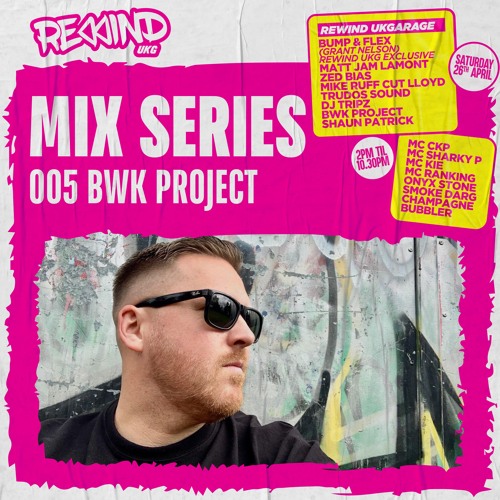 Stream Rewind UKG Mix Series 005: BWK Project by Rewind UKG | Listen ...