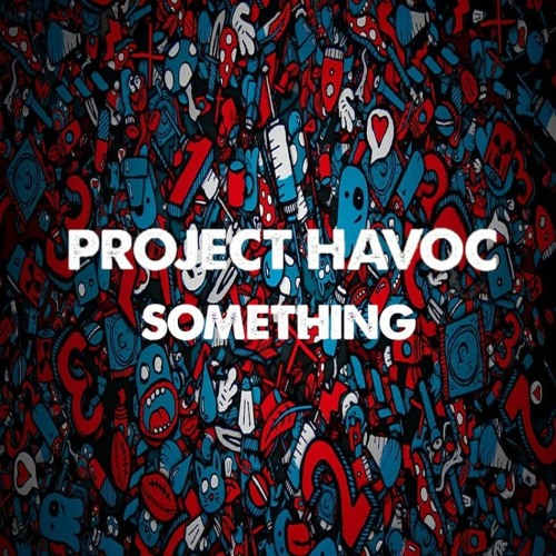 Stream PROJECT HAVOC SOMETHING By Dj Mark James PROJECT HAVOC stream-project-havoc-something-by-dj-mark-james-project-havoc