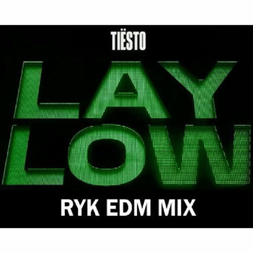 Stream TIESTO - LAY LOW (RYK EDM REMIX) by RYK EDM | Listen online for ... Stream TIESTO - LAY LOW (RYK EDM REMIX) by RYK EDM | Listen online for ...