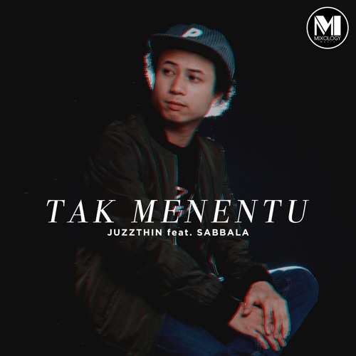 Stream Tak Menentu (Ft.Sabbala) by Juzzthin | Listen online for free on ...