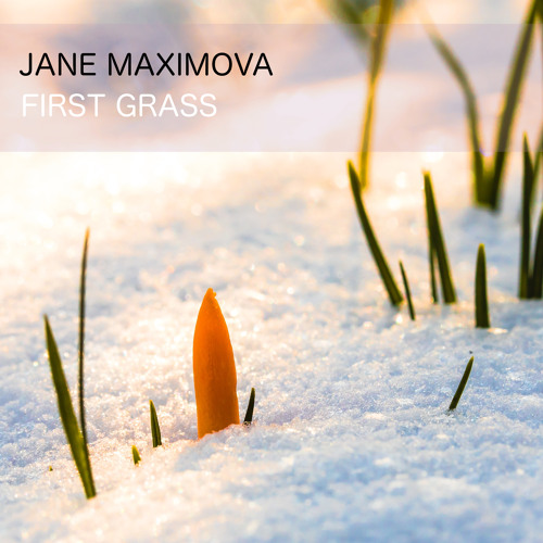 Stream First Grass by Jane Maximova | Listen online for free on SoundCloud