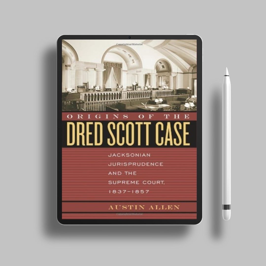 Stream Origins of the Dred Scott Case: Jacksonian Jurisprudence And the ...