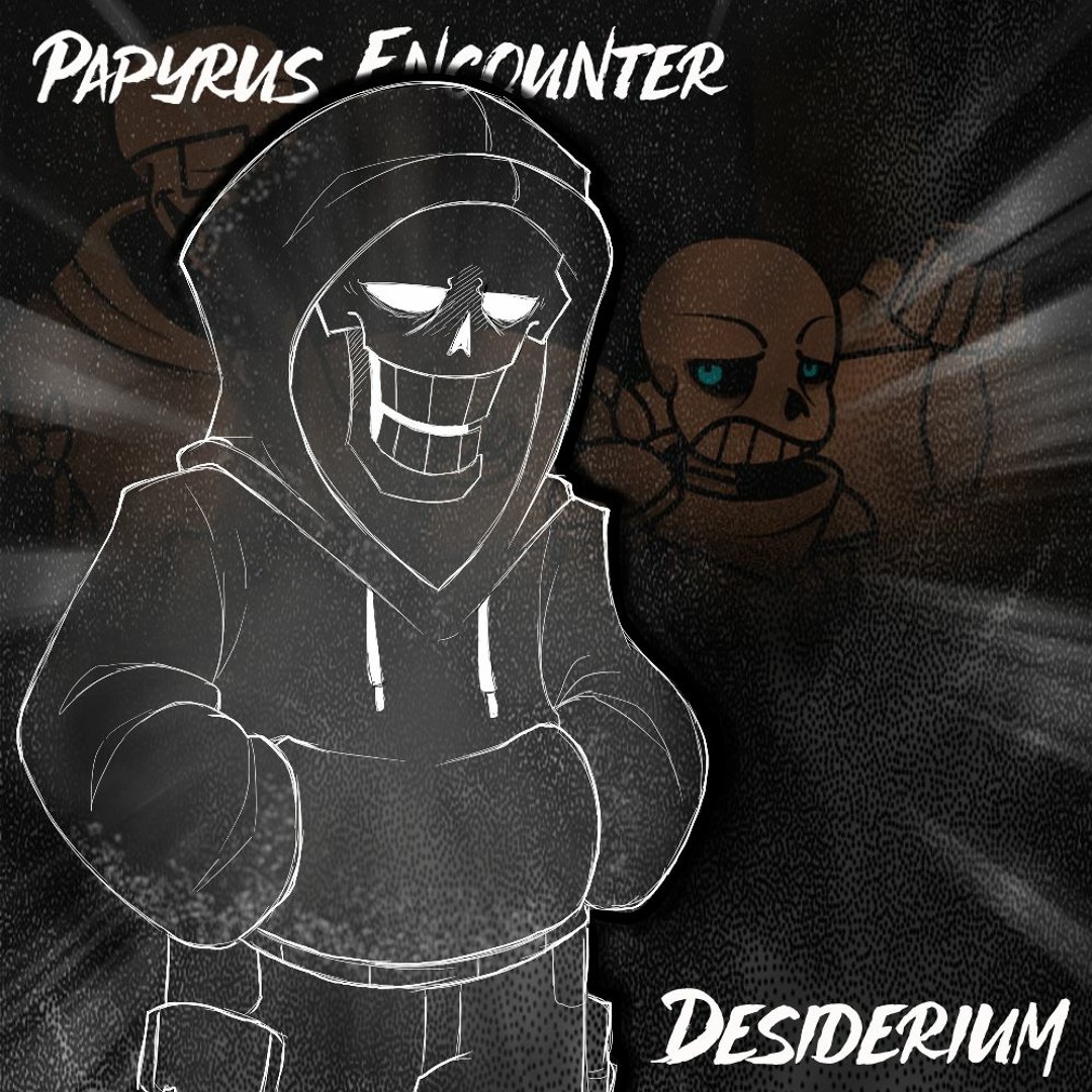 Stream [DUSTTRUST] PAPYRUS ENCOUNTER: DESIDERIUM by Cassyi | Listen ...