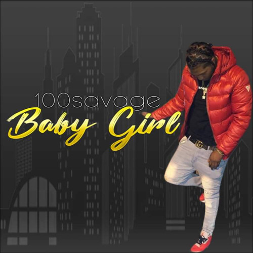 Stream Baby Girl by 100 SAVAGE | Listen online for free on SoundCloud