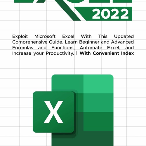 Stream Read Excel 2022 Exploit Microsoft Excel With This Updated Comprehensive Guidelearn