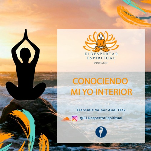 Stream Conociendo Mi Yo Interior by El Despertar Espiritual | Listen ...