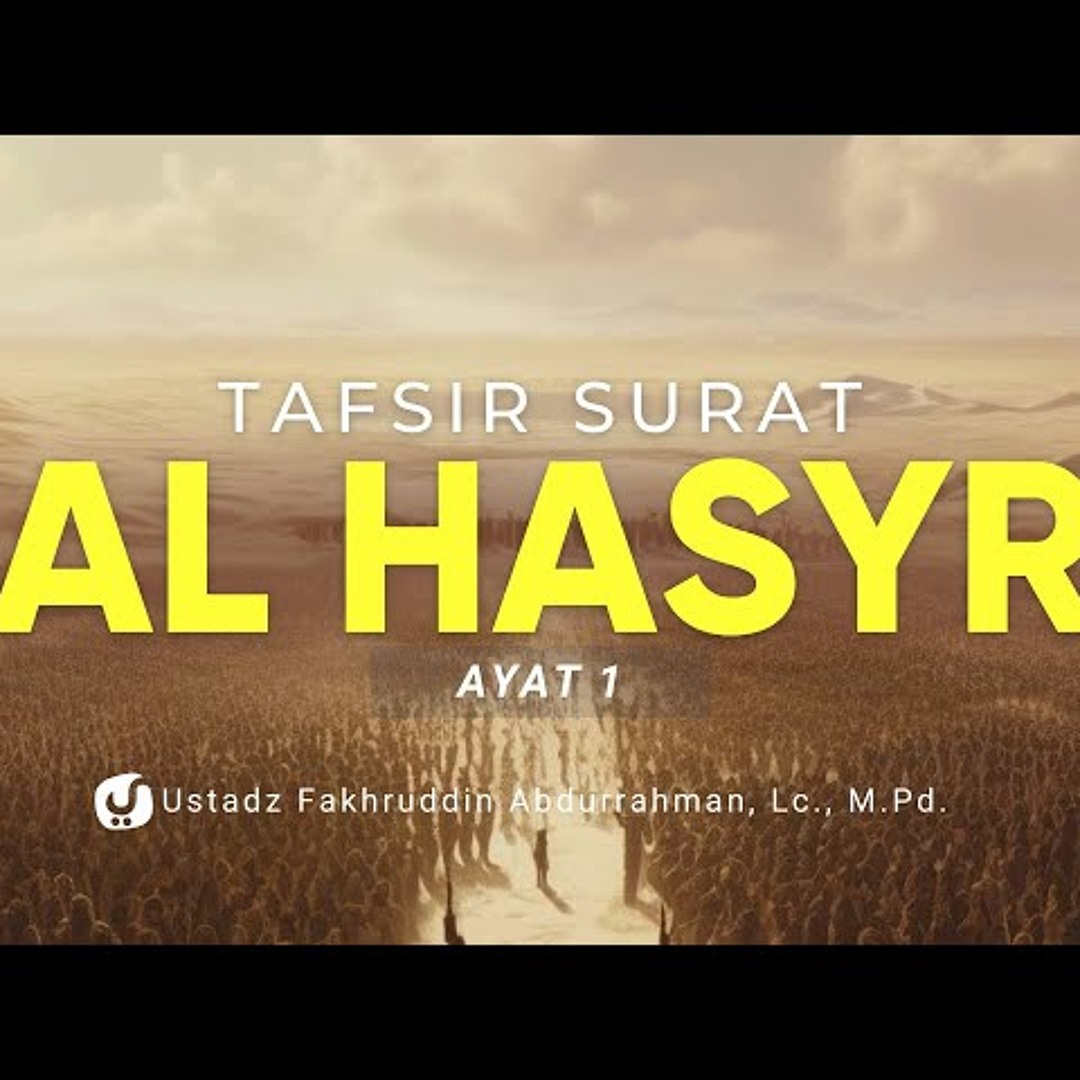 Stream Tafsir Surat Al Hasyr Ayat 1 - Ustadz Fakhruddin Abdurrahman, Lc., M.Pd. by Kajian.net ...