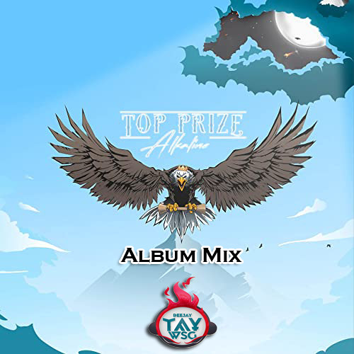 Stream Alkaline - Top Prize Album Mix 2021(Dj Tay Wsg) by ⇱ Ðᴶ Tay Wsg ... Stream Alkaline - Top Prize Album Mix 2021(Dj Tay Wsg) by ⇱ Ðᴶ Tay Wsg ...
