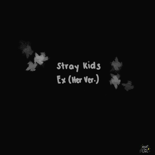 Stream Stray Kids Ex (Her Version) Short English Cover by nightingail ...