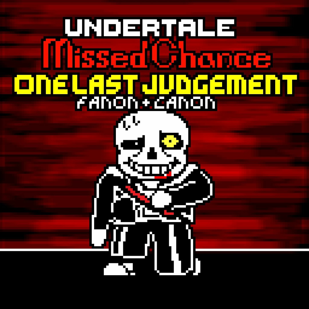 Stream One Last Judgement (Undertale Missed Chance) {Fanon + Canon ...
