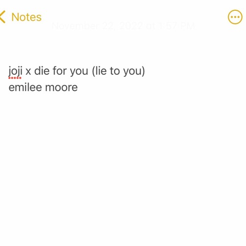 Stream Joji x Die For You ("Lie To You") Rewrite by Emilee Moore ...