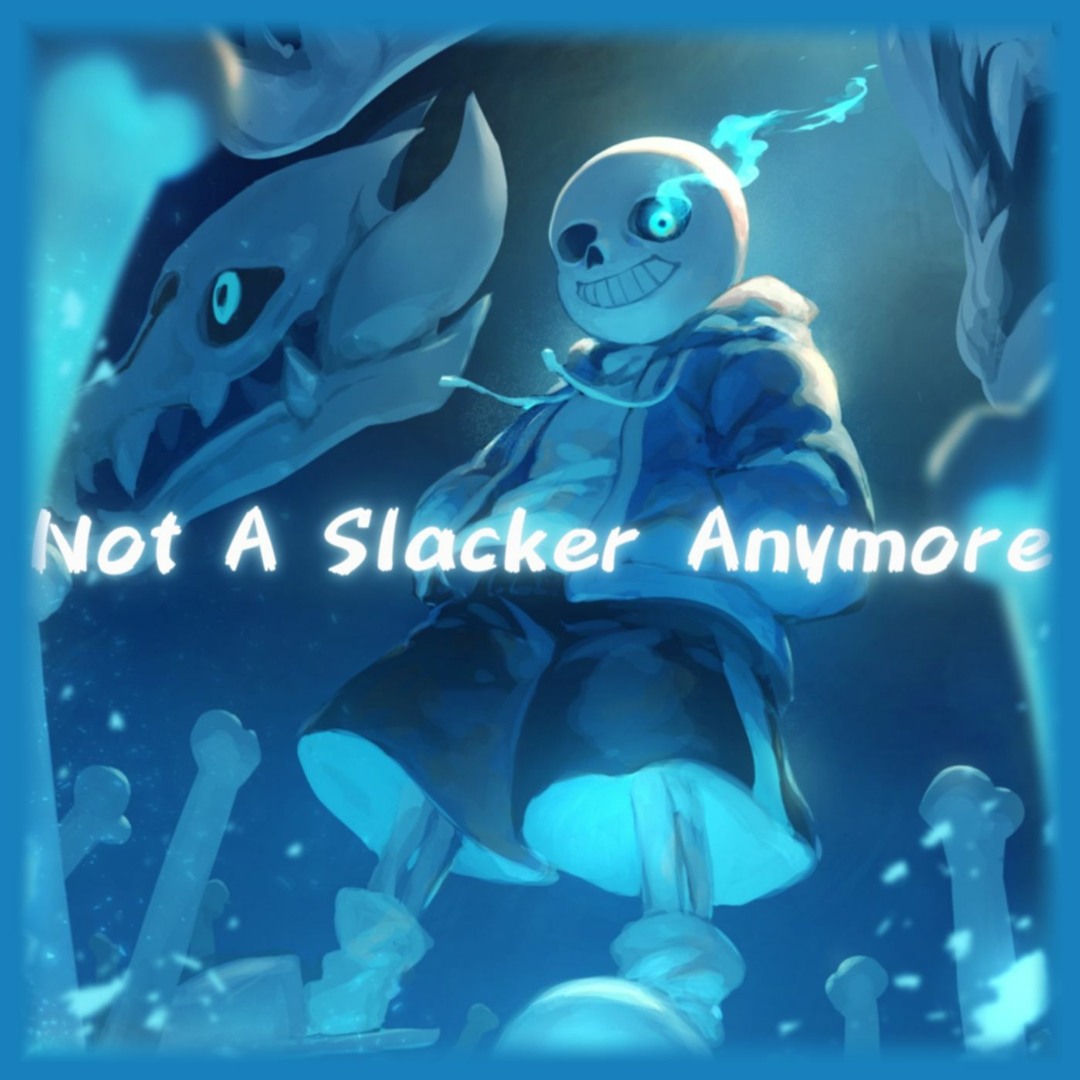 Stream Not A Slacker Anymore (UnderTale LB: 1) (Cover) by Amrazkero ...