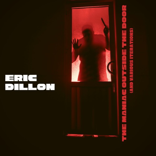 Stream Eric Dillon - The Maniac Outside The Door (Creeping Version) by ...