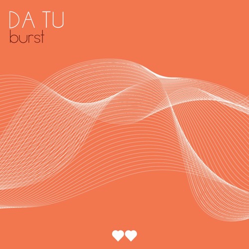 Stream DA TU | Listen to Burst EP playlist online for free on SoundCloud